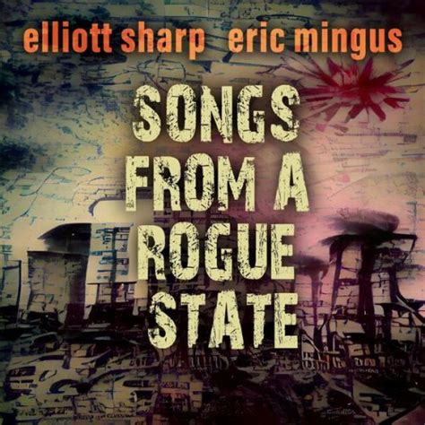 Elliott Sharp Songs From A Rogue State 2022 Download By