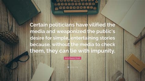 Amy Mason Doan Quote Certain Politicians Have Vilified The Media And