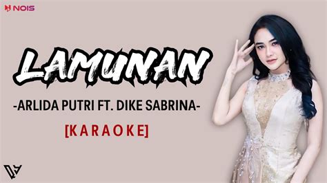 KARAOKE ARLIDA PUTRI FEAT DIKE SABRINA LAMUNAN Lirik Dan