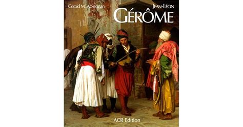 Jean L On G R Me Monographie R Vis E Et Catalogue Raisonn Mis Jour By Gerald M Ackerman