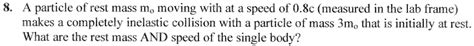 solved a particle of rest mass m0 moving with at a speed of