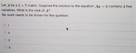 Solved Let A Be A 5 X 7 Matrix Suppose The Solution To The