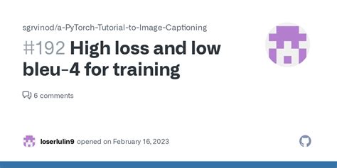 High Loss And Low Bleu For Training Issue Sgrvinod A Pytorch
