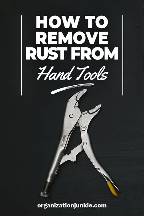 How To Remove Rust From Hand Tools Organization Junkie