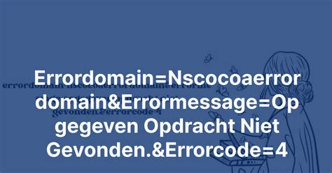 Errordomain Nscocoaerrordomain Errormessage Opgegeven Opdracht Niet