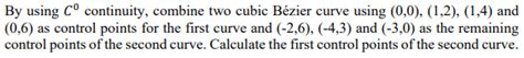 By using C0 continuity combine two cubic Bézier Chegg