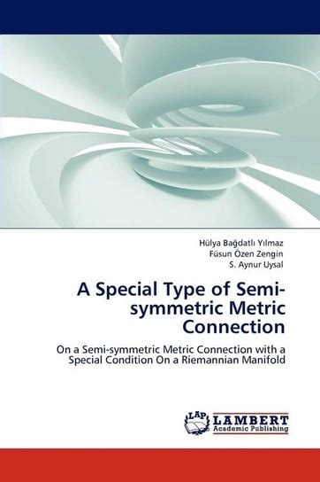 A Special Type Of Semi Symmetric Metric Connection Bağdatlı Yılmaz Hülya Książka W Empik