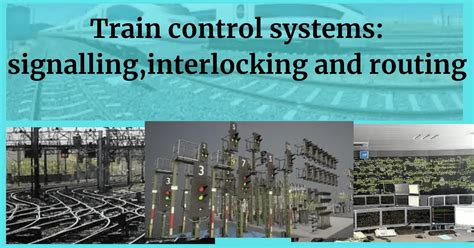 Train Control Systems Signalling Interlocking And Routing Civil Engineering Tech