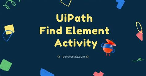 UiPath Find Element Activity Properties Use Cases Example RPA