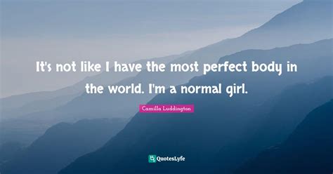 Its Not Like I Have The Most Perfect Body In The World Im A Normal