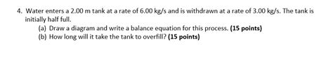 solved 4 water enters a 2 00 m tank at a rate of 6 00 kg s and is