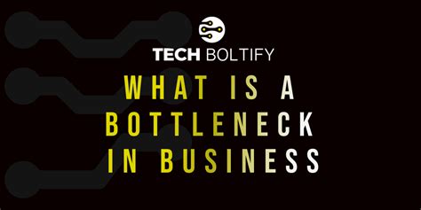 How To Identify Bottlenecks In A Process Of Business Tech Boltify