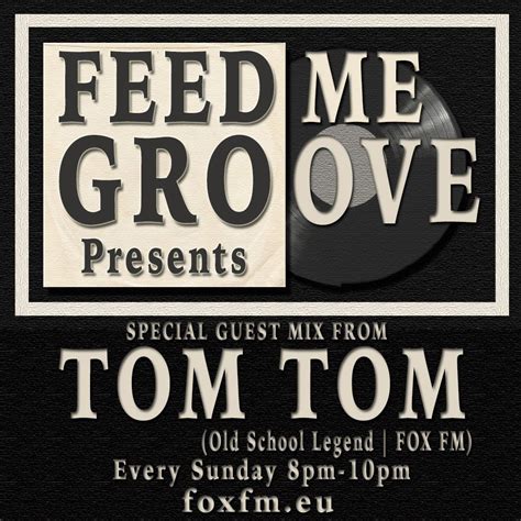 Feed Me Groove This Weeks Special Guest Mix Tom Tom