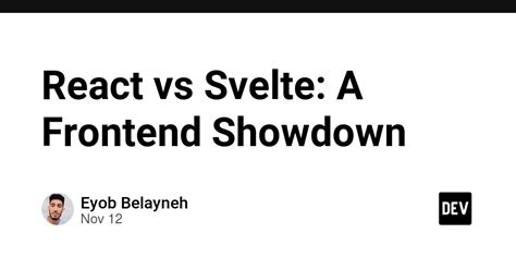 React Vs Svelte A Frontend Showdown Dev Community