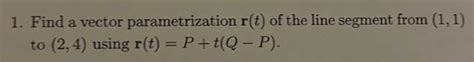 Solved 1 Find A Vector Parametrization Rt Of The Line