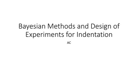Ppt Bayesian Methods And Design Of Experiments For Indentation