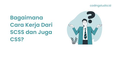 Scss Adalah Pengertian Fungsi Fitur Dan Cara Kerjanya