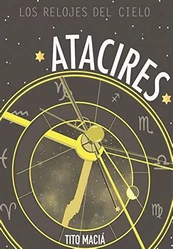 Libro Atacires Los Relojes Del Cielo Macia Tito Cuotas sin interés