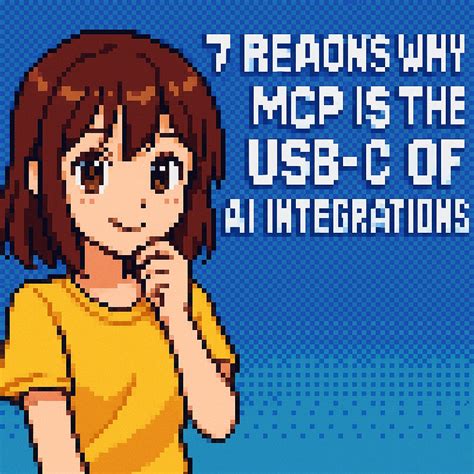 7 Reasons Why Mcp Is The Usb C Of Ai Integrations By Souradip Pal Medium