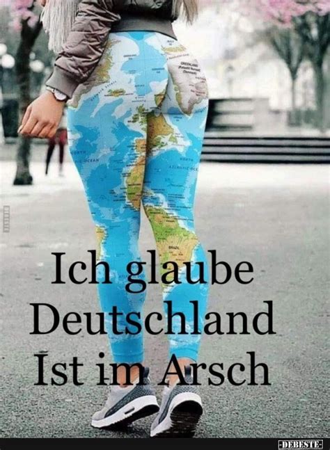 Ich Glaube Deutschland Ist Im Arsch Lustige Bilder Sprüche Witze