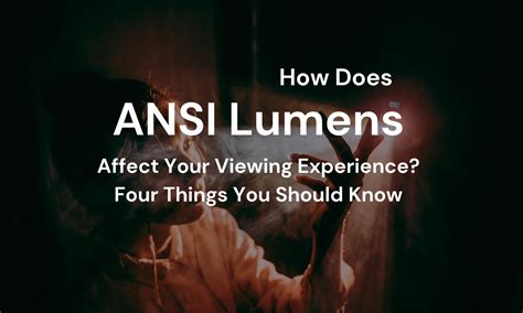 How Ansi Lumens Affects Your Viewing Experience