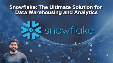 snowflake the ultimate solution for data warehousing and analytics