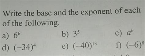 Write The Base And The Exponent Of Each Of The Following A 6 { 6 } B