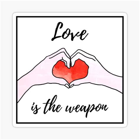 Love Is The Weapon Heart More Love Less Violence Sticker By
