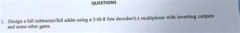 solved full subtractor full adder using a 3 to 8 line decoder 2 1 multiplexer with inverting