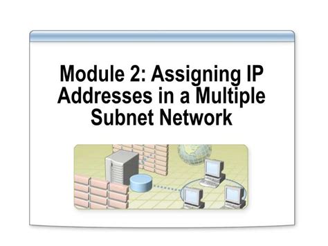 Ppt Module 2 Assigning Ip Addresses In A Multiple Subnet Network