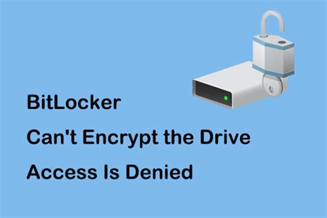 Fix Bitlocker Cant Encrypt The Drive Access Is Denied