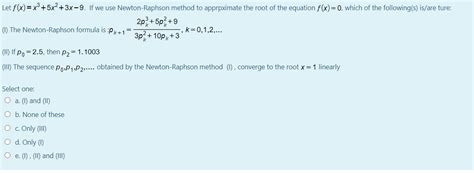 solved let f x xº 5x2 3x 9 if we use newton raphson