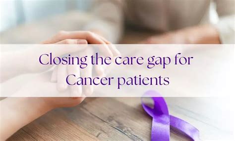 7 Ways To Bridge The Care Gap For Cancer Patients Healthstory