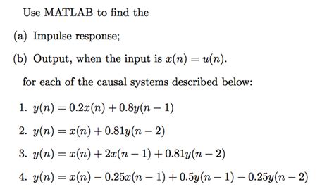 Solved Use MATLAB To Find The Impulse Response Output Chegg