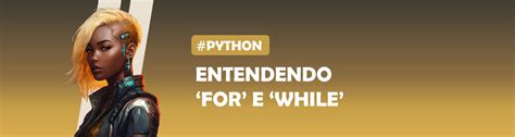 Automatizando Tarefas A Utilização De Loops Em Python Luciana Frazão