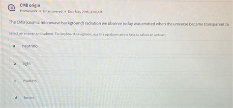 Solved Homework Unanswered Due May 29th 4 00 Am The Cmb