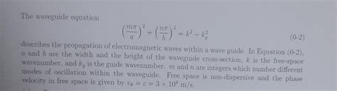 Solved The Waveguide Equation Amπ2bnπ2k2−kg2 Describes