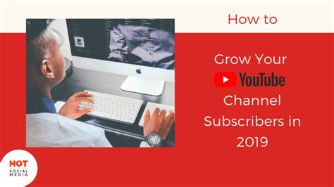 How To Grow Your YouTube Channel Subscribers