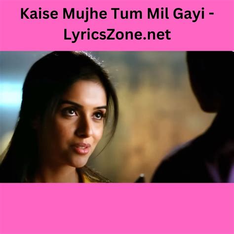 Kaise Mujhe Tum Mil Gayi Lyrics Magic Lyrics Zone
