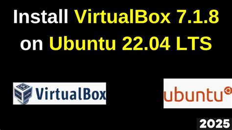 Unlock Seamless Virtualization Install Virtualbox 718 On Ubuntu 2204 With This Easy Guide