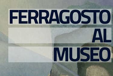 Ferragosto Al Museo 14 E 15 Agosto Apertura Straordinaria Per Musei