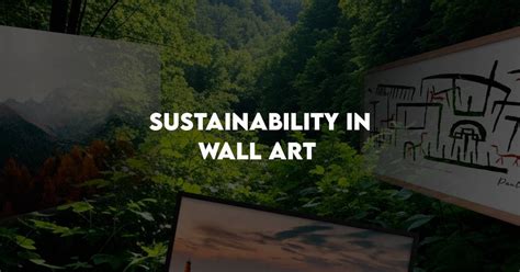 What Is Sustainable Wall Art Eco Friendly Materials And Practices At