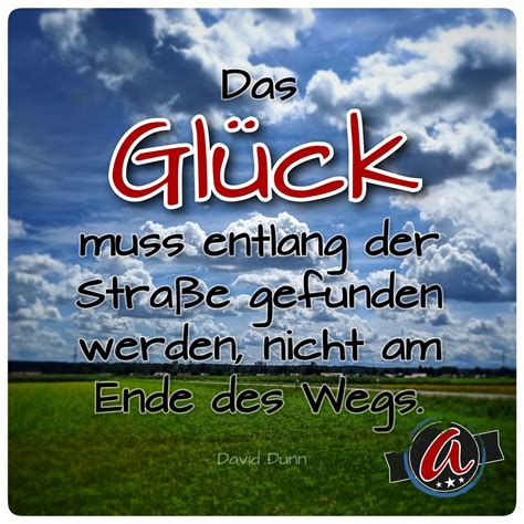 Zitat des Tages Das Glück muss entlang der Straße gefunden werden