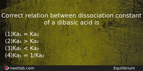 Correct Relation Between Dissociation Constant Of A Dibasic Acid Is