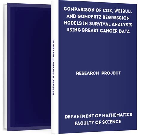 Comparison Of Cox Weibull And Gompertz Regression Models In Survival