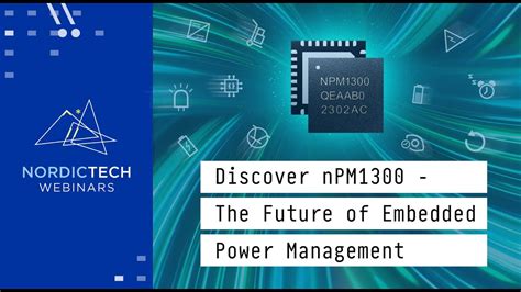 Discover Npm1300 The Future Of Embedded Power Management Youtube
