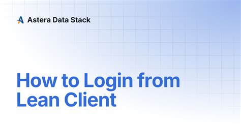 How To Login From Lean Client Astera Data Stack