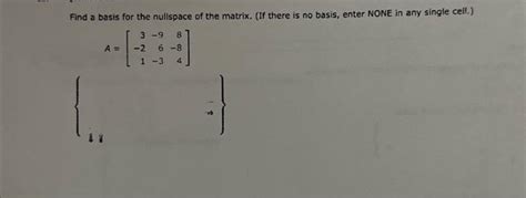 Solved Find A Basis For The Nullspace Of The Matrix If