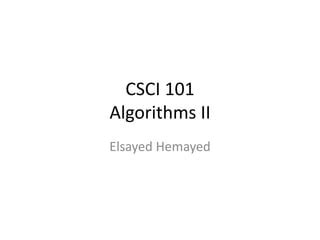 Csci101 Lect07 Algorithms Ii PPT