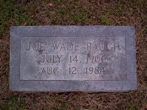 Joe Wade Baugh 1906 1984 Find A Grave Memorial